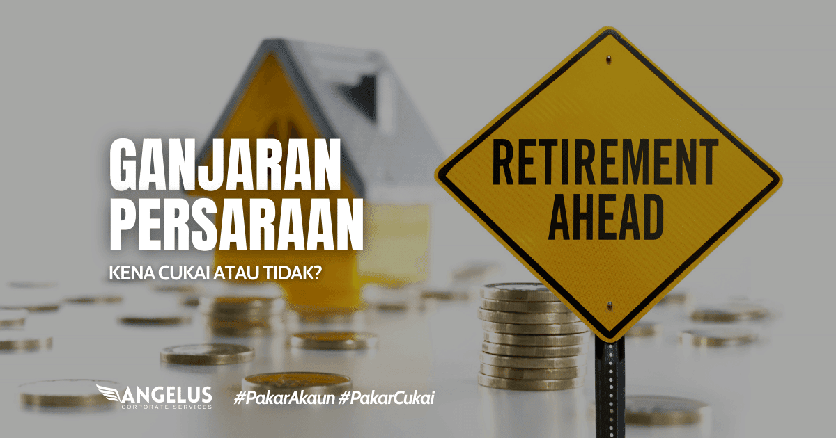 Ganjaran Persaraan dan Cukai - Angel Cukai
